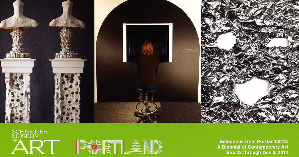 Selections from Portland2012 - Schneider Museum of Art