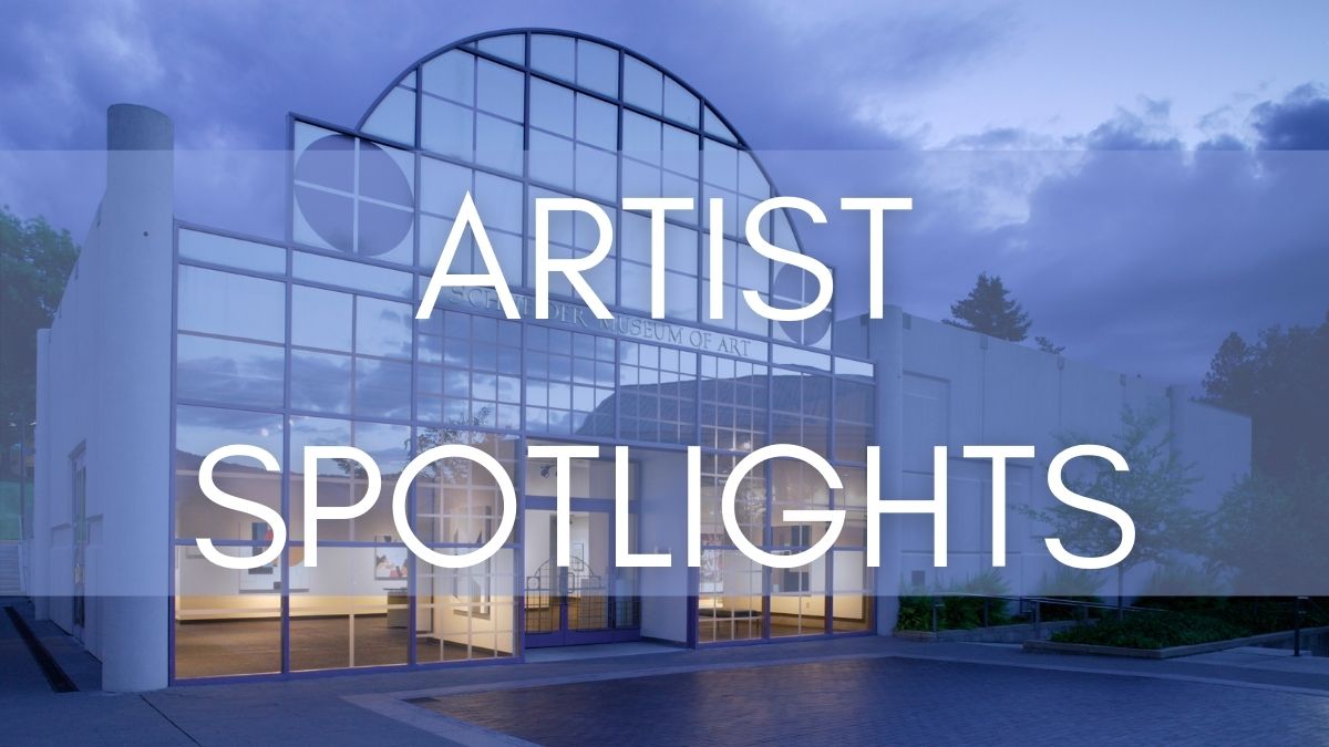 Artist Spotlight - Schneider Museum of Art